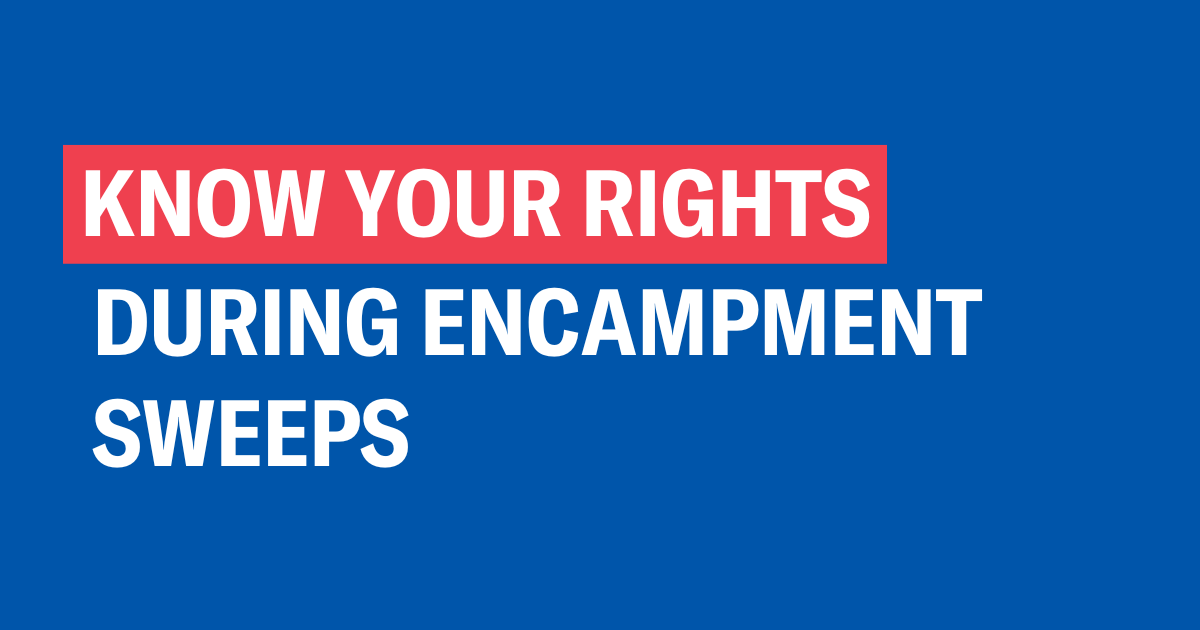 Know Your Rights During Encampment Sweeps - ACLU of Arizona