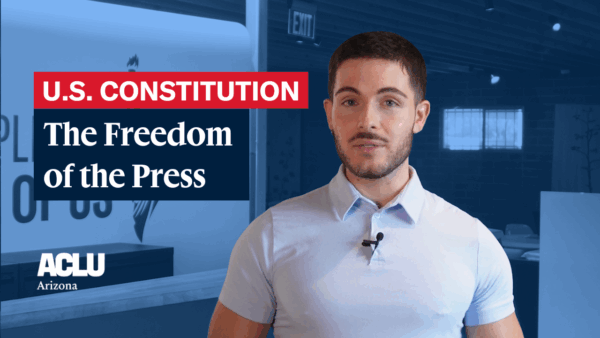 First Amendment 101: Freedom of the Press - ACLU of Arizona